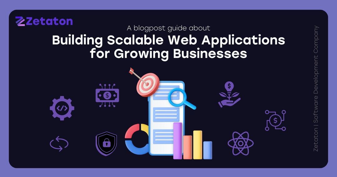 Building Scalable Web Applications for Growing Businesses | Zetaton